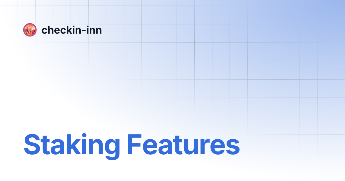 Staking Features | checkin-inn